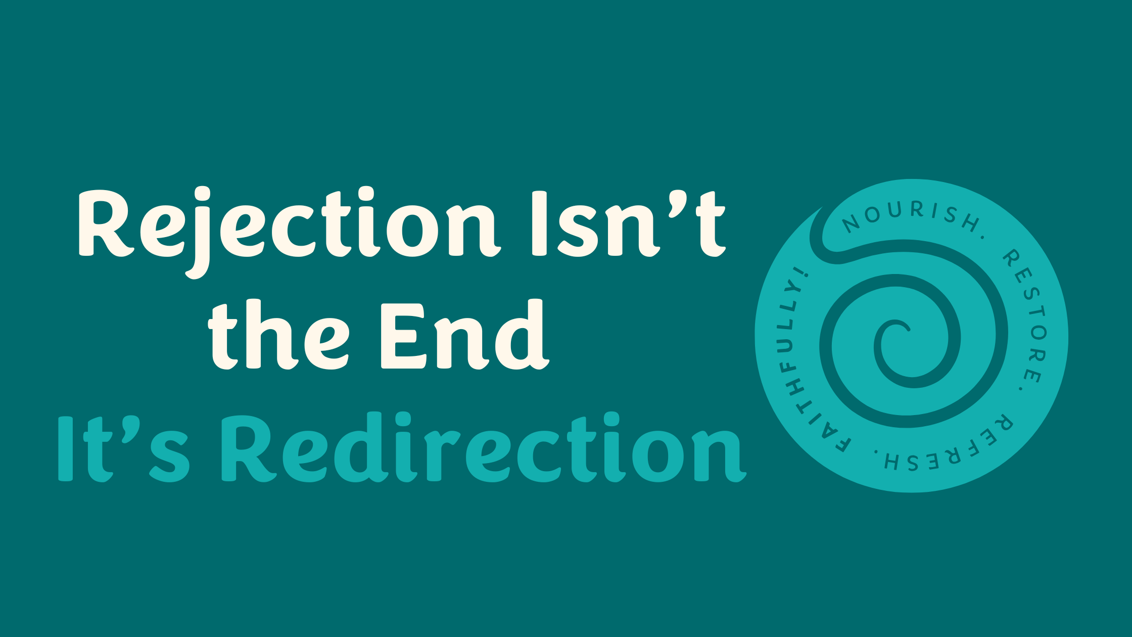 Rejection Isn’t the End – It’s Redirection – STRANDS OF FAITH